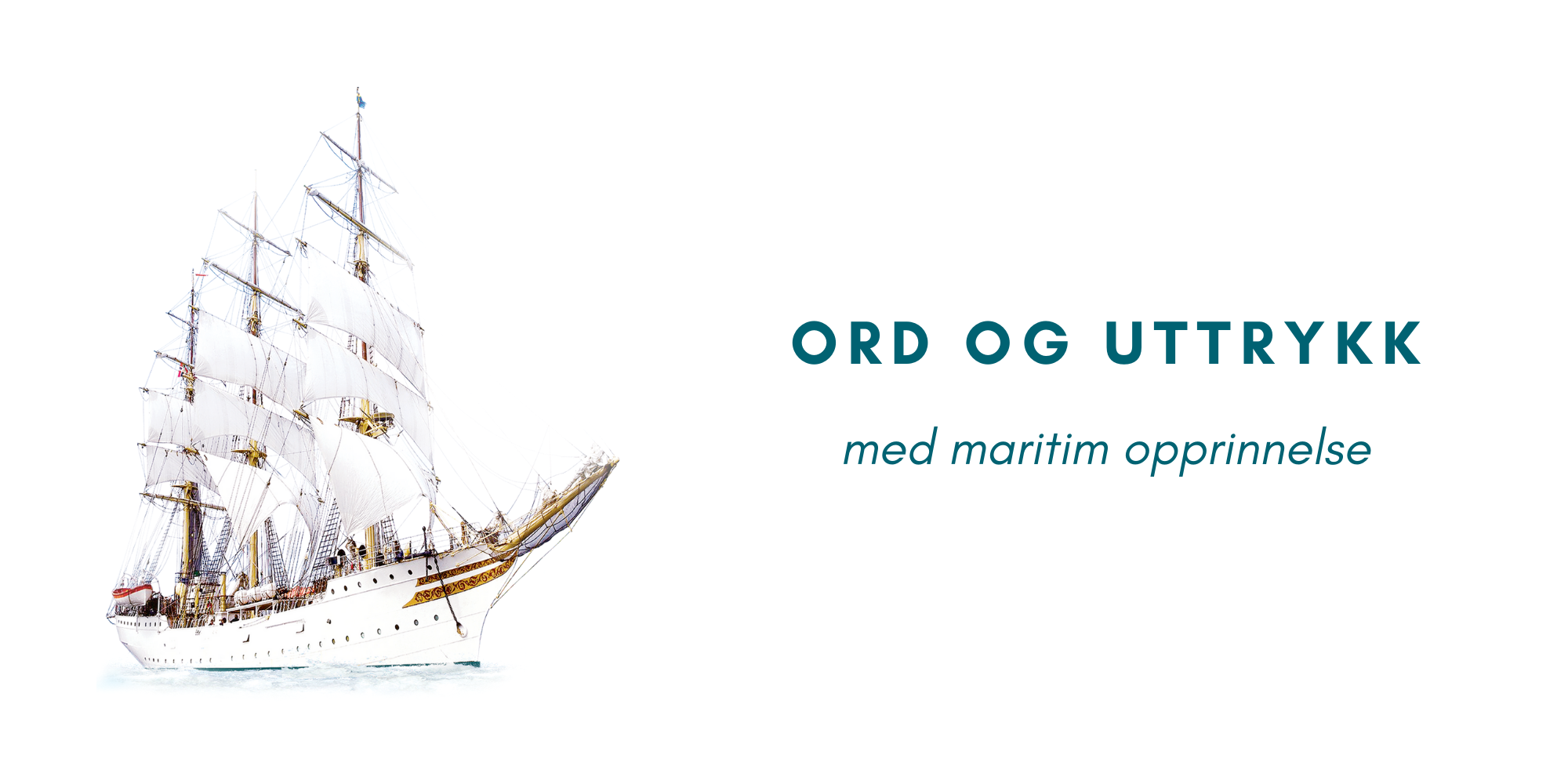 Hva betyr det egentlig? - Nyheter - Fullriggeren Sørlandet